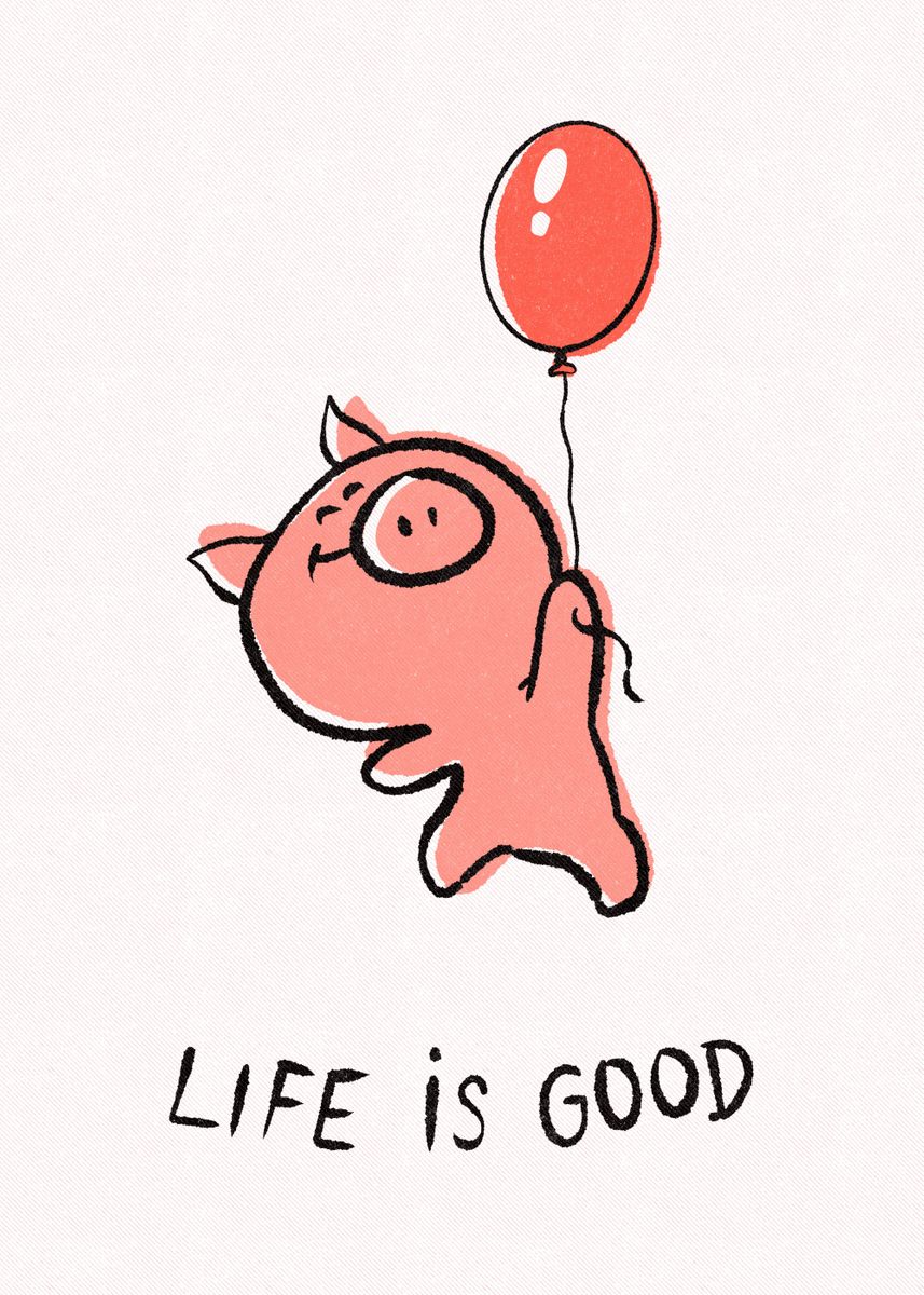 'Life is good' Poster, picture, metal print, paint by Mr Jackpots ...