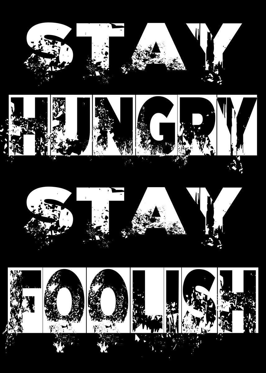 'Stay Hungry stay Foolish' Poster, picture, metal print, paint by saad ...