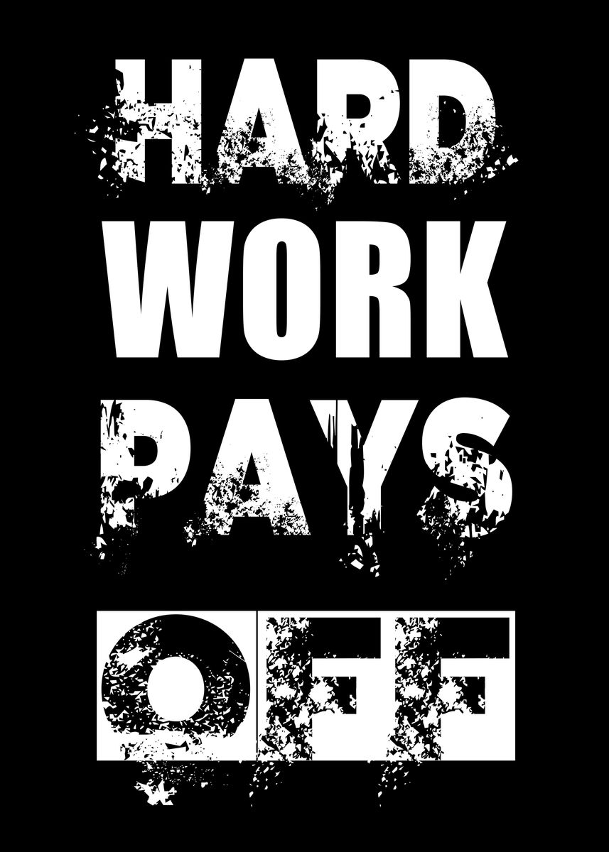 'Hard work pays off' Poster, picture, metal print, paint by saad ...
