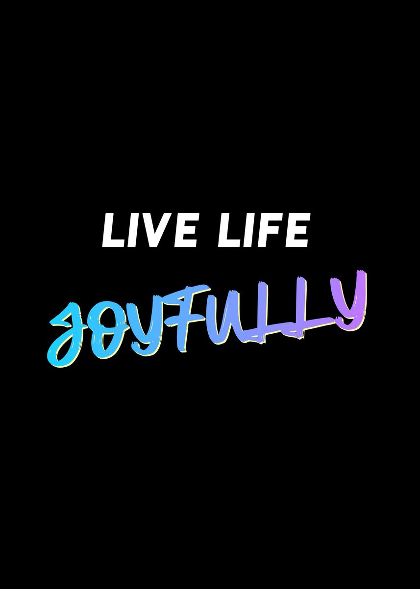 'Live Life Joyfully Quote' Poster by Motivational Flow | Displate