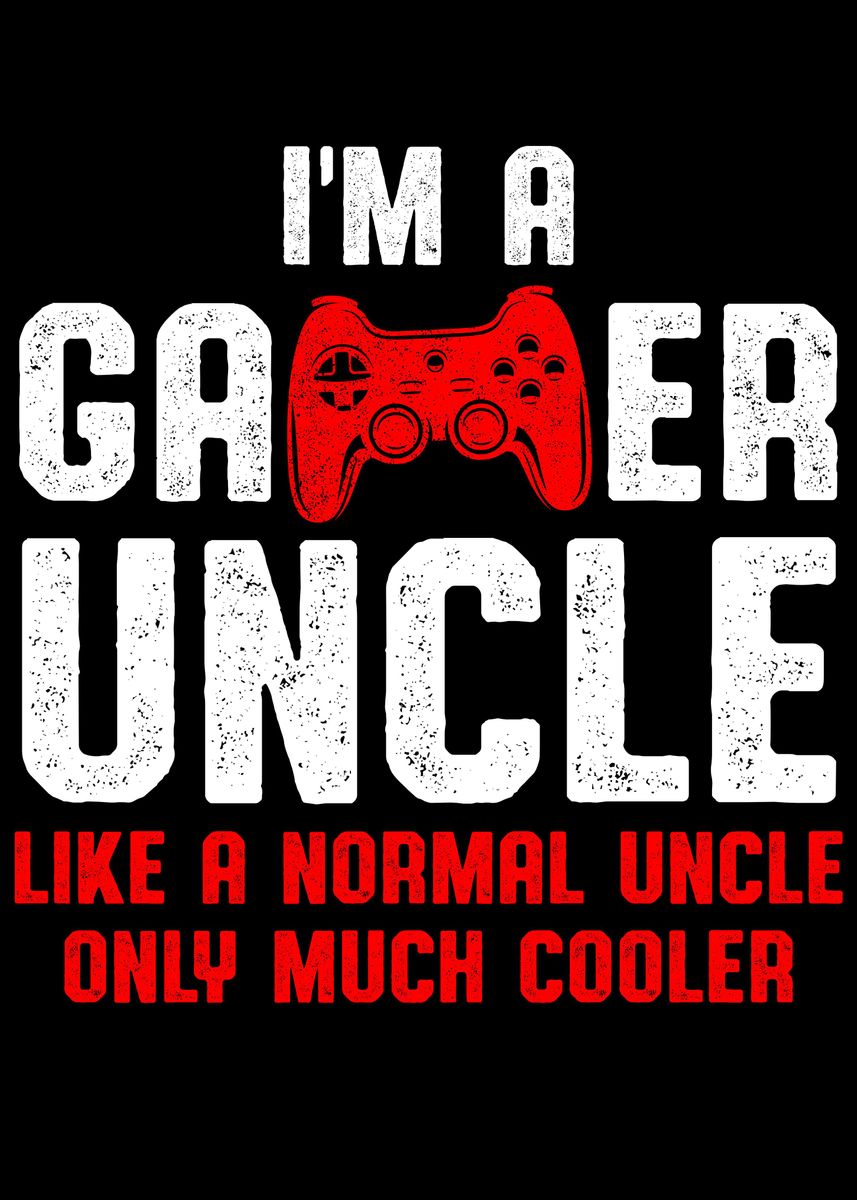 'Gamer Uncle' Poster, picture, metal print, paint by Teecher Martin ...