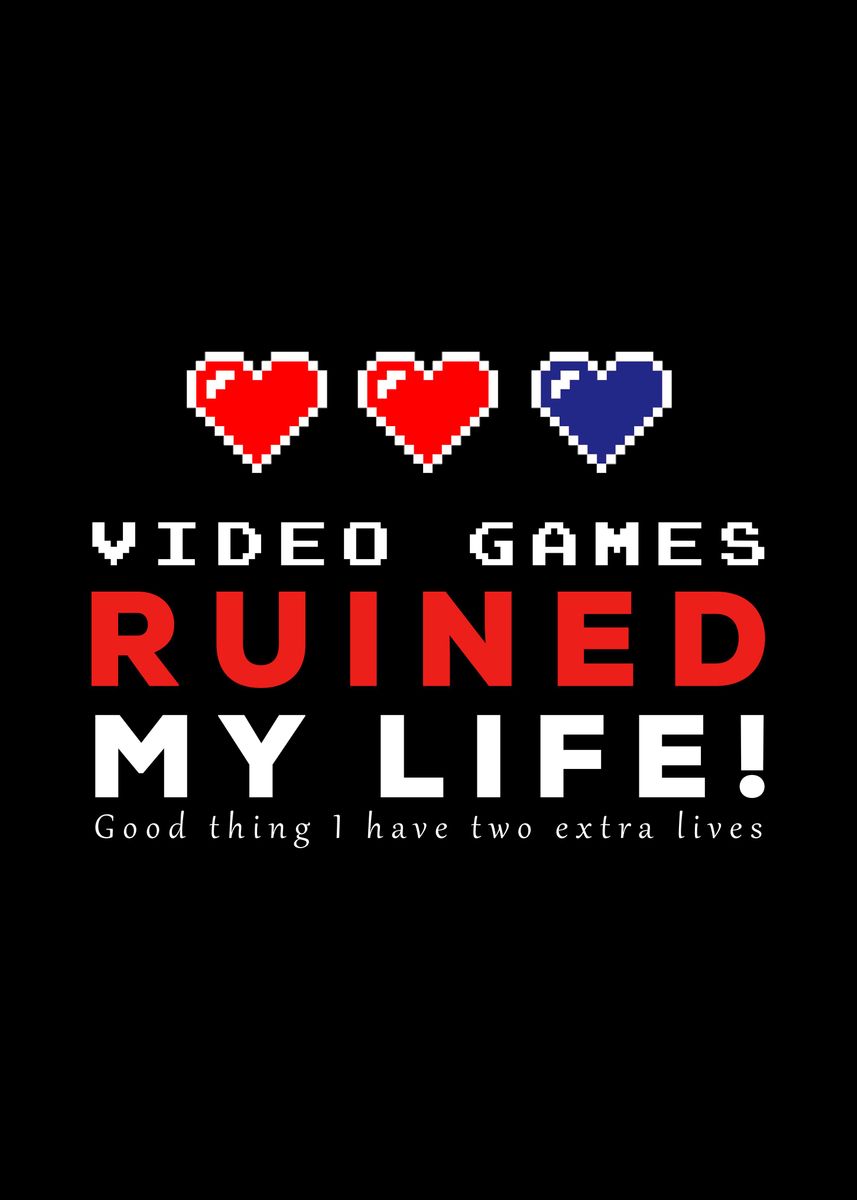 'Video Games Ruined My Life' Poster by Nasmed | Displate