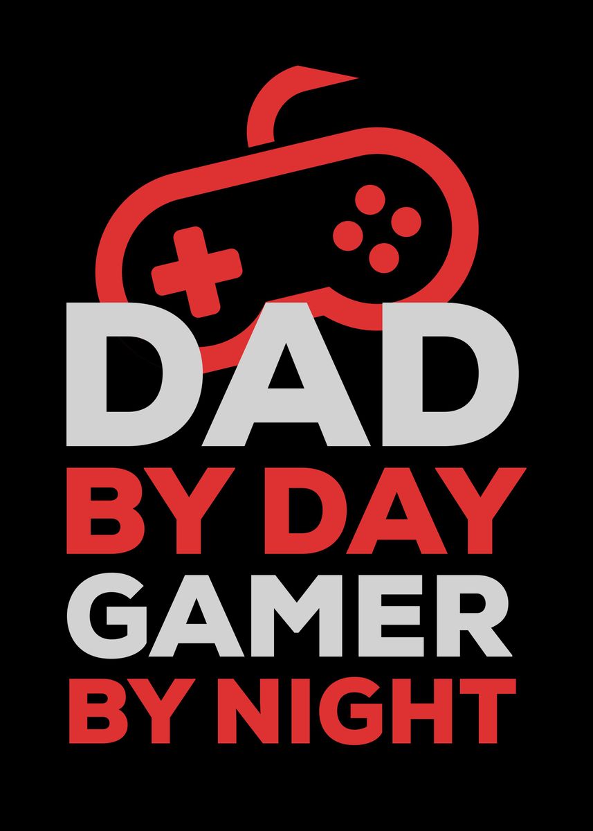 'Dad By Day Gamer By Night' Poster, picture, metal print, paint by ...
