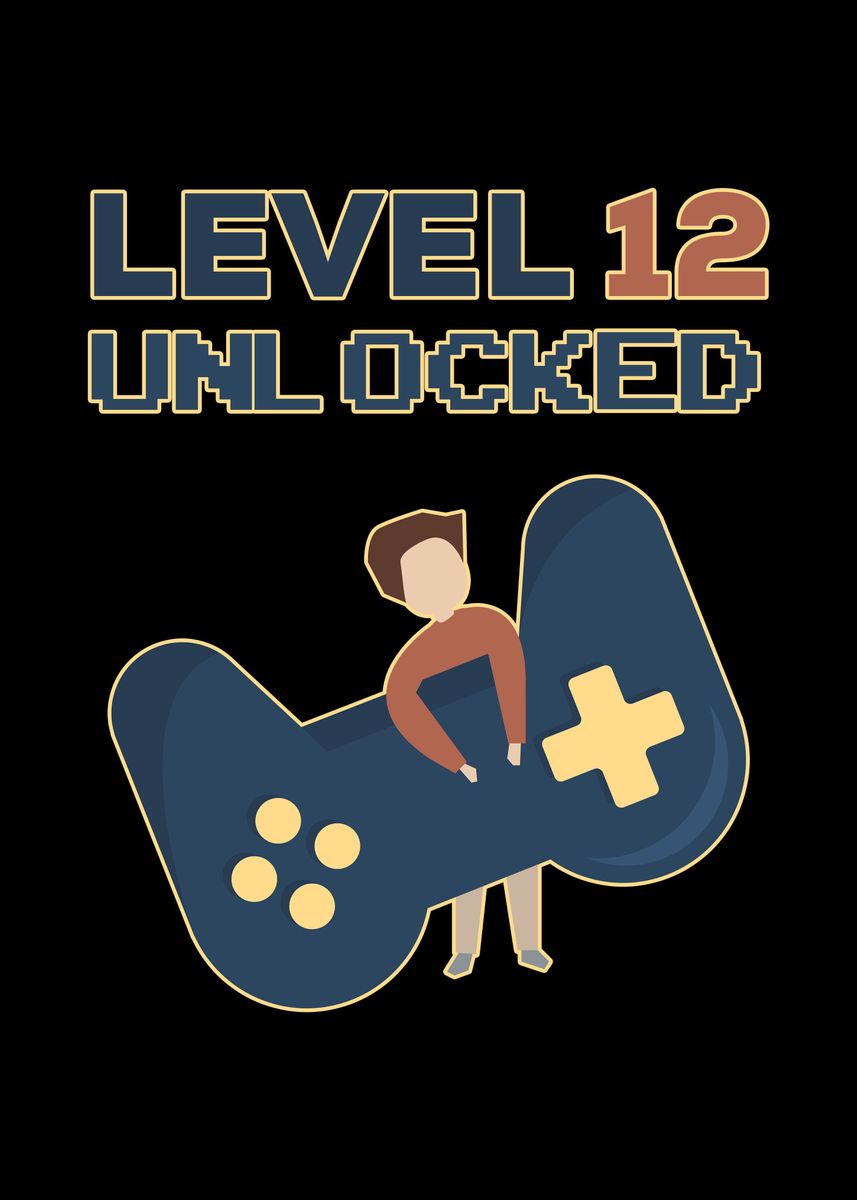 'Level 12 Unlocked' Poster, picture, metal print, paint by Nasmed ...