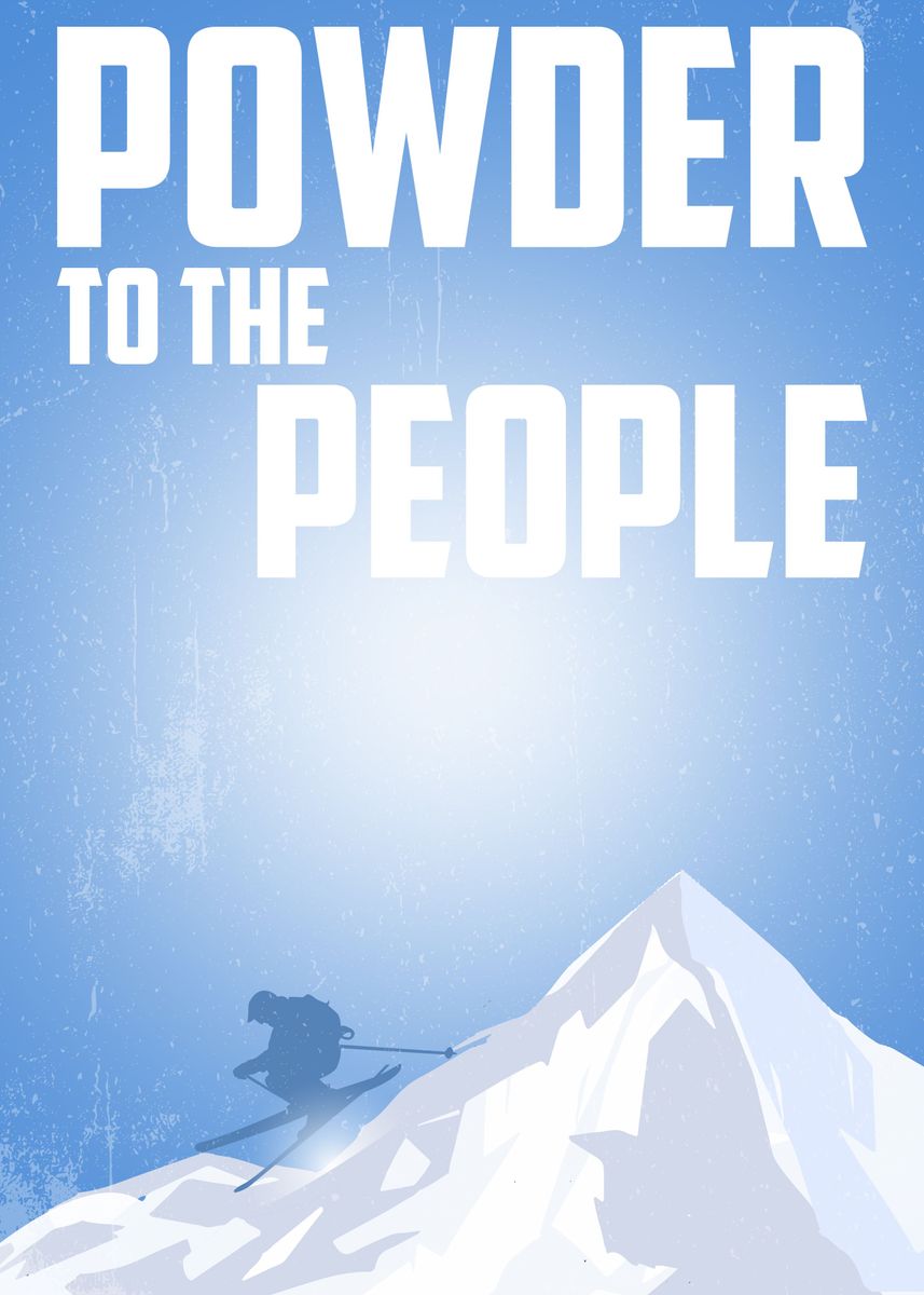 'POWDER TO THE PEOPLE' Poster by PosterWorld | Displate
