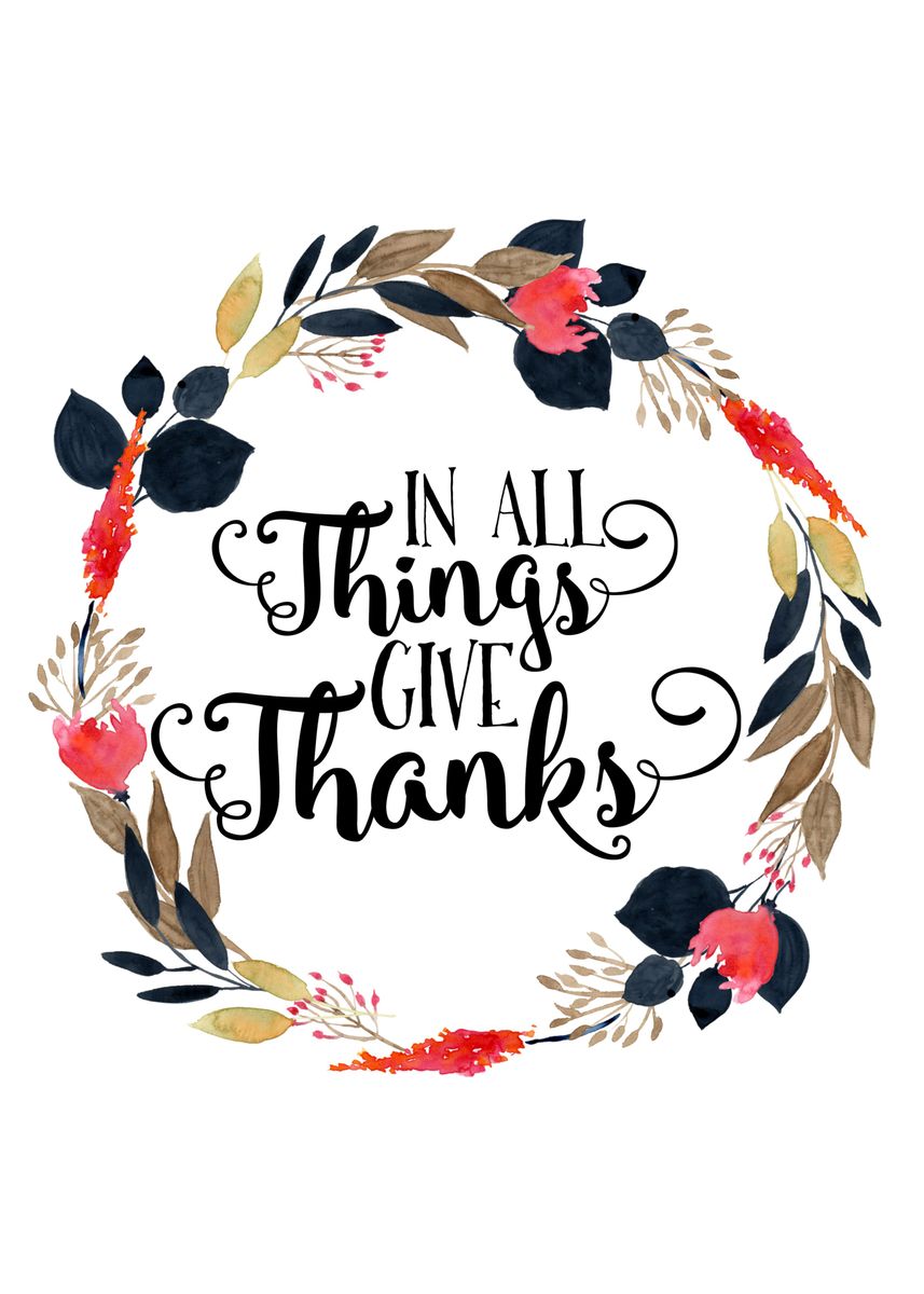 'in all things give thanks' Poster by TheArtyApples | Displate