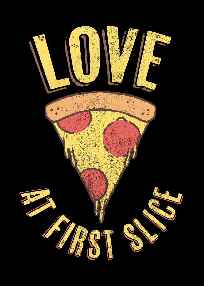 'Love at first Slice Pizza' Poster, picture, metal print, paint by ...