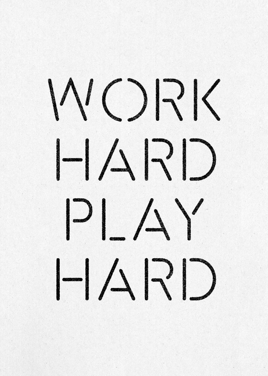 'Work Hard Play Hard' Poster, picture, metal print, paint by Optic Riot ...