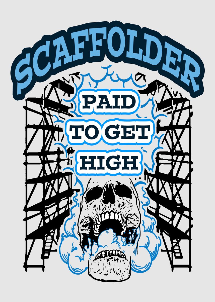 'Scaffolder get high' Poster, picture, metal print, paint by Papa ...