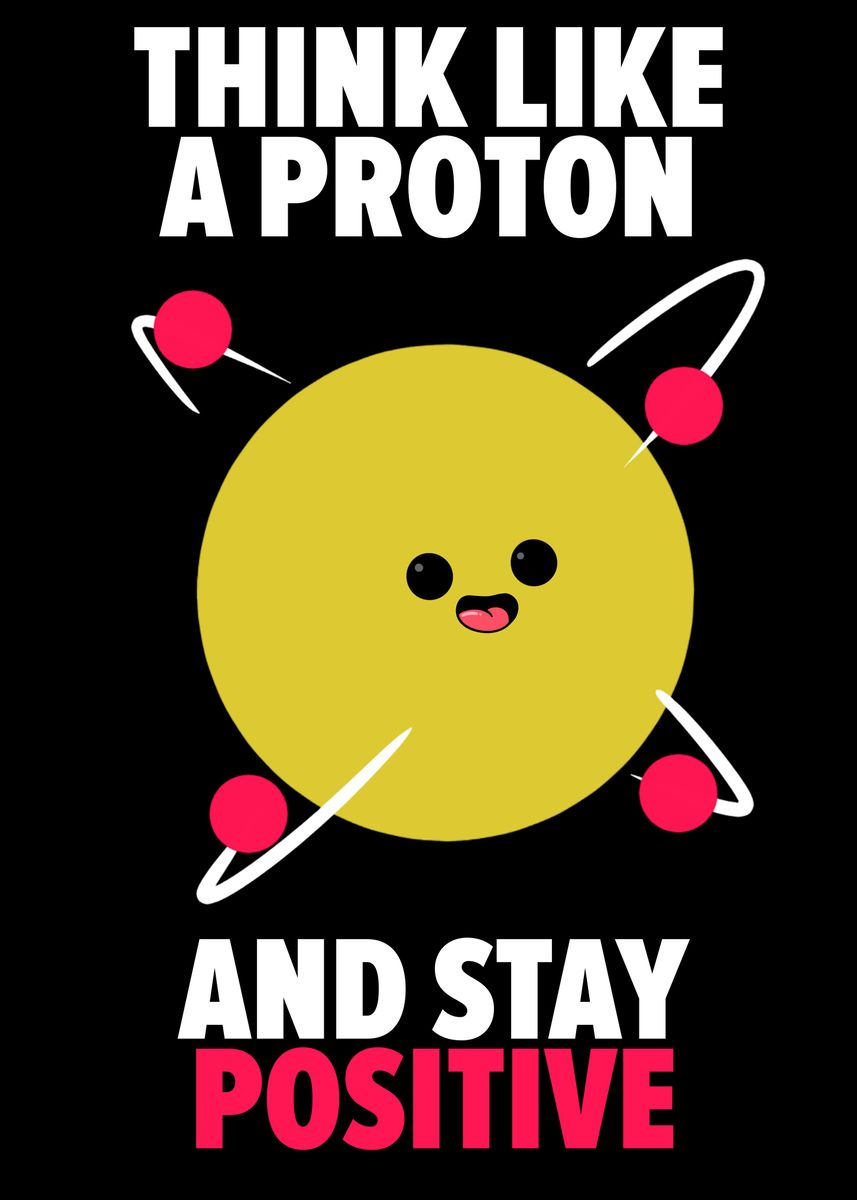 'Poitive Proton Fun Life' Poster, picture, metal print, paint by Chris ...