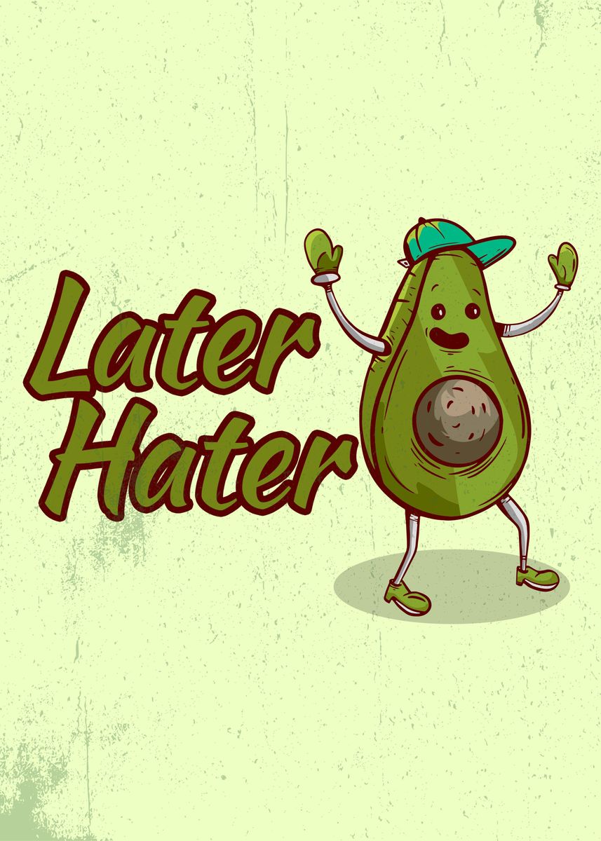 'LATER HATER' Poster, picture, metal print, paint by PosterWorld | Displate