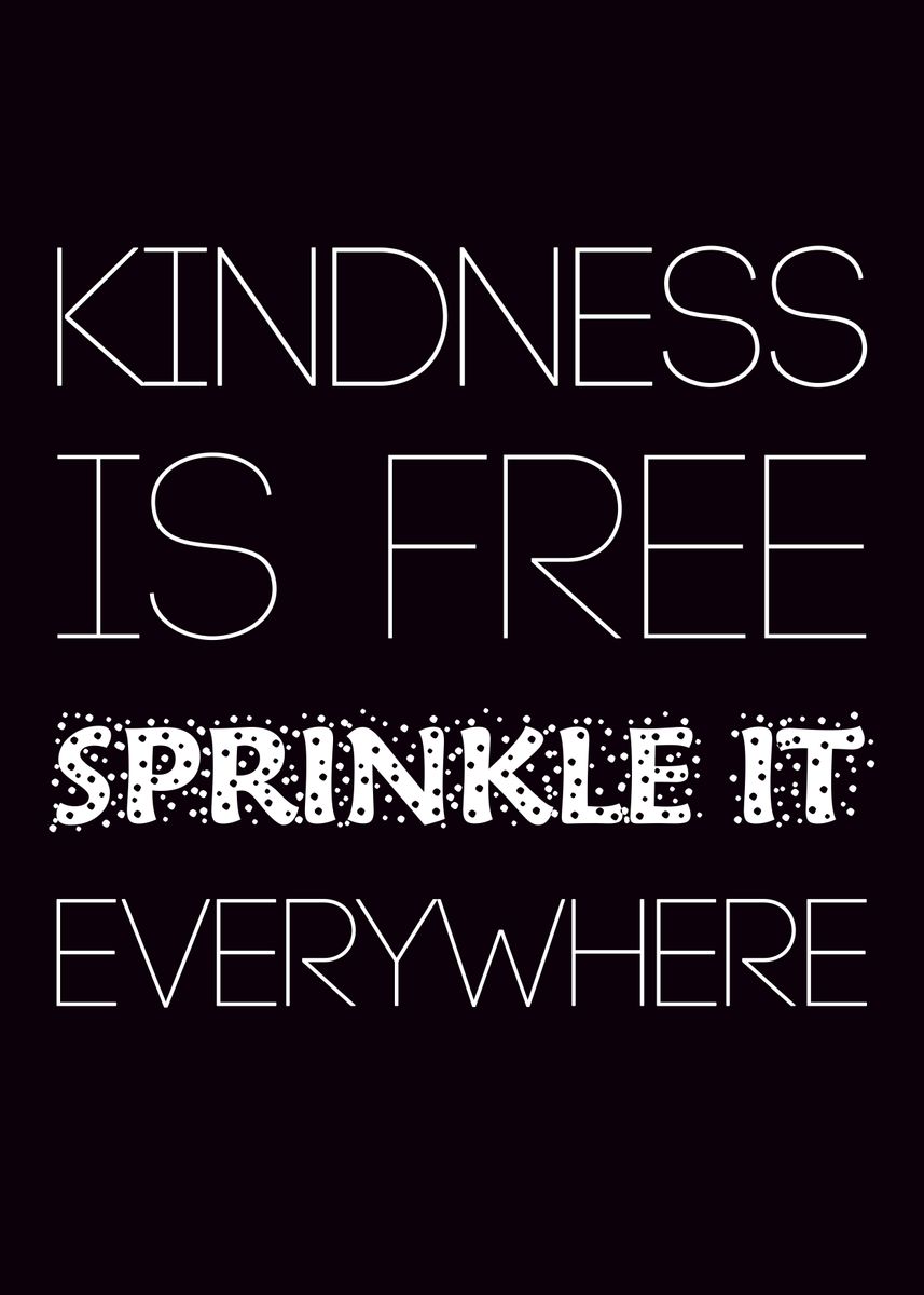 'Kindness Is Free on black' Poster, picture, metal print, paint by Art ...