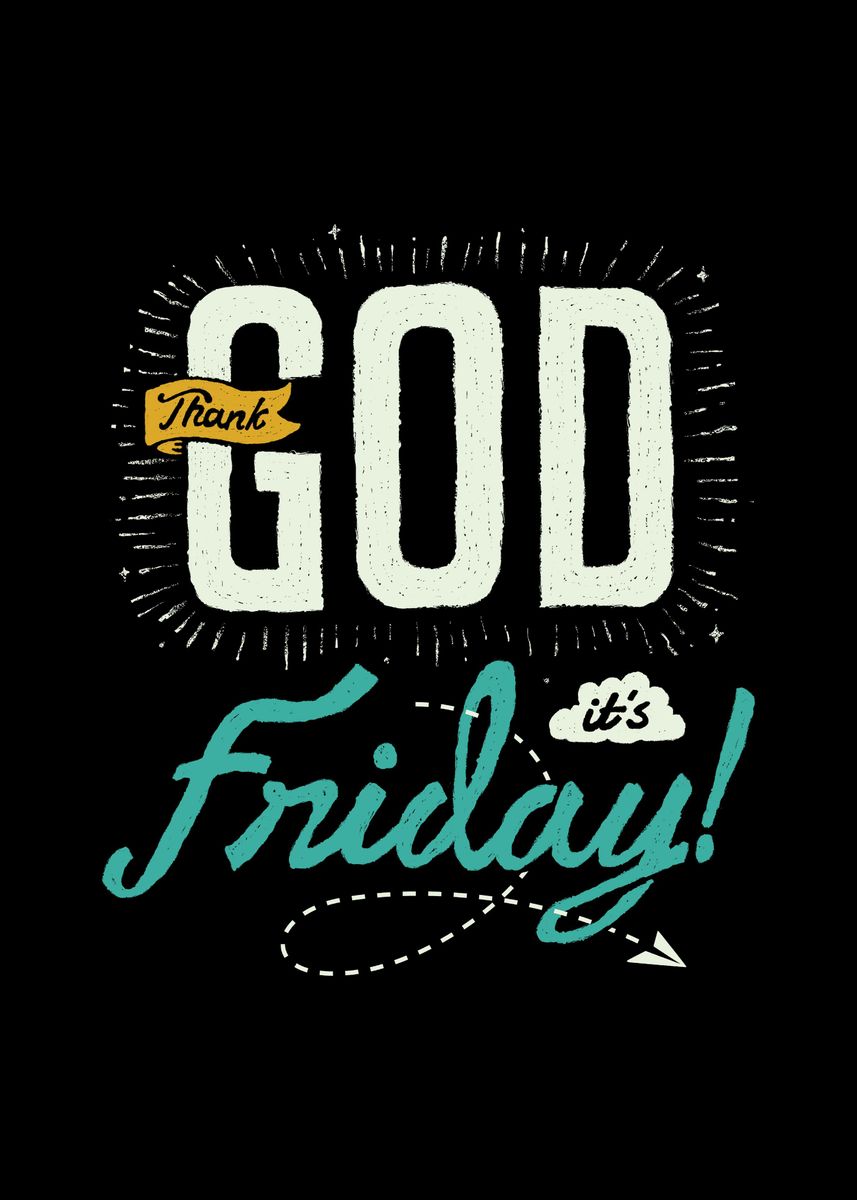 'Thank GOD its Friday' Poster, picture, metal print, paint by Quilimo ...