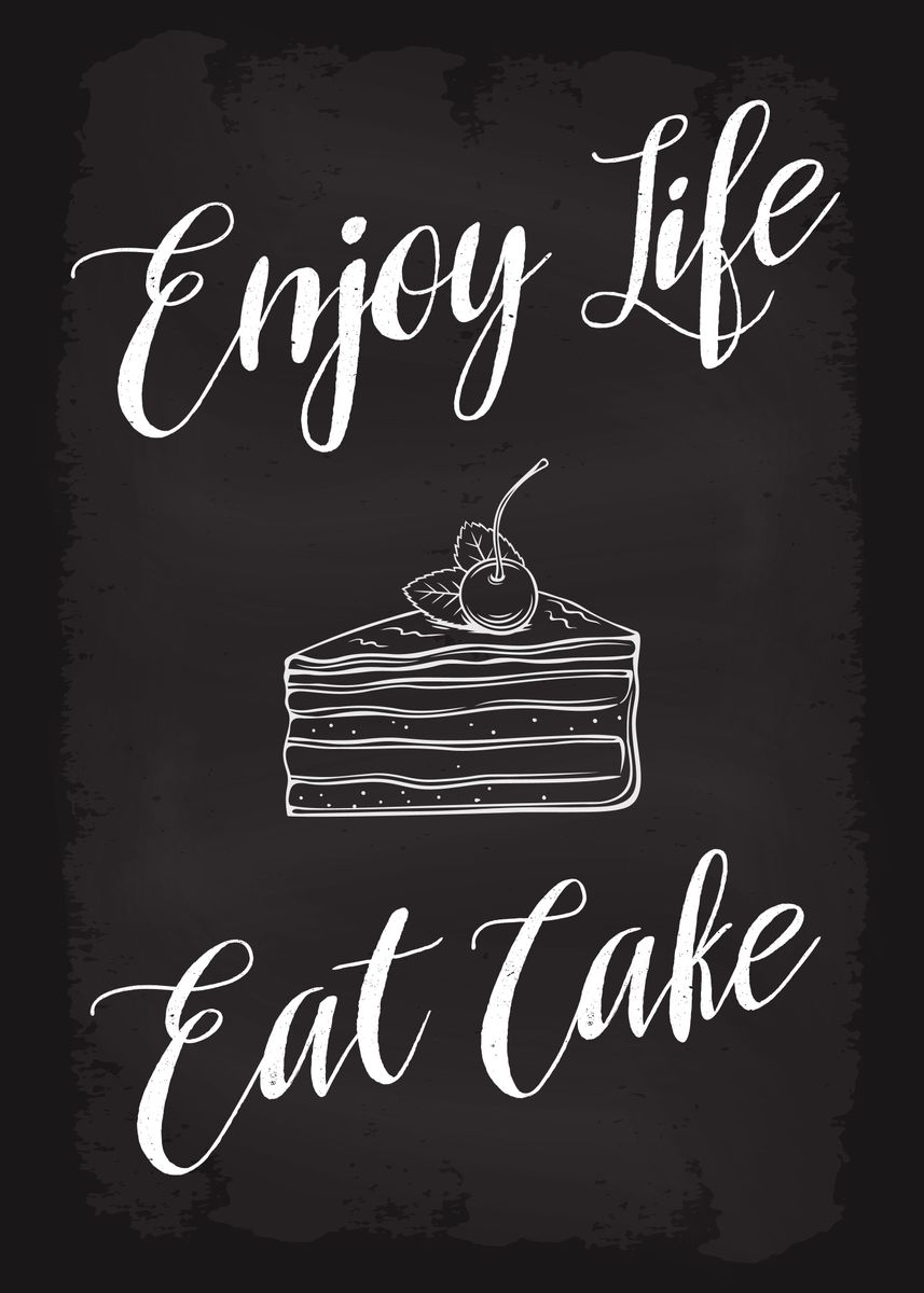 'Enjoy Life Eat Cake' Poster, picture, metal print, paint by dkDesign ...