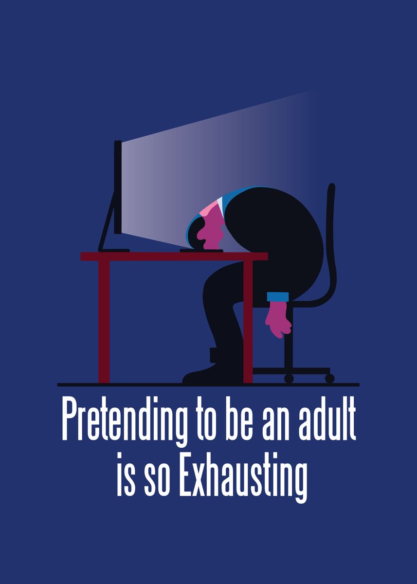'Being adult funny quote' Poster by Markus Paeschke | Displate