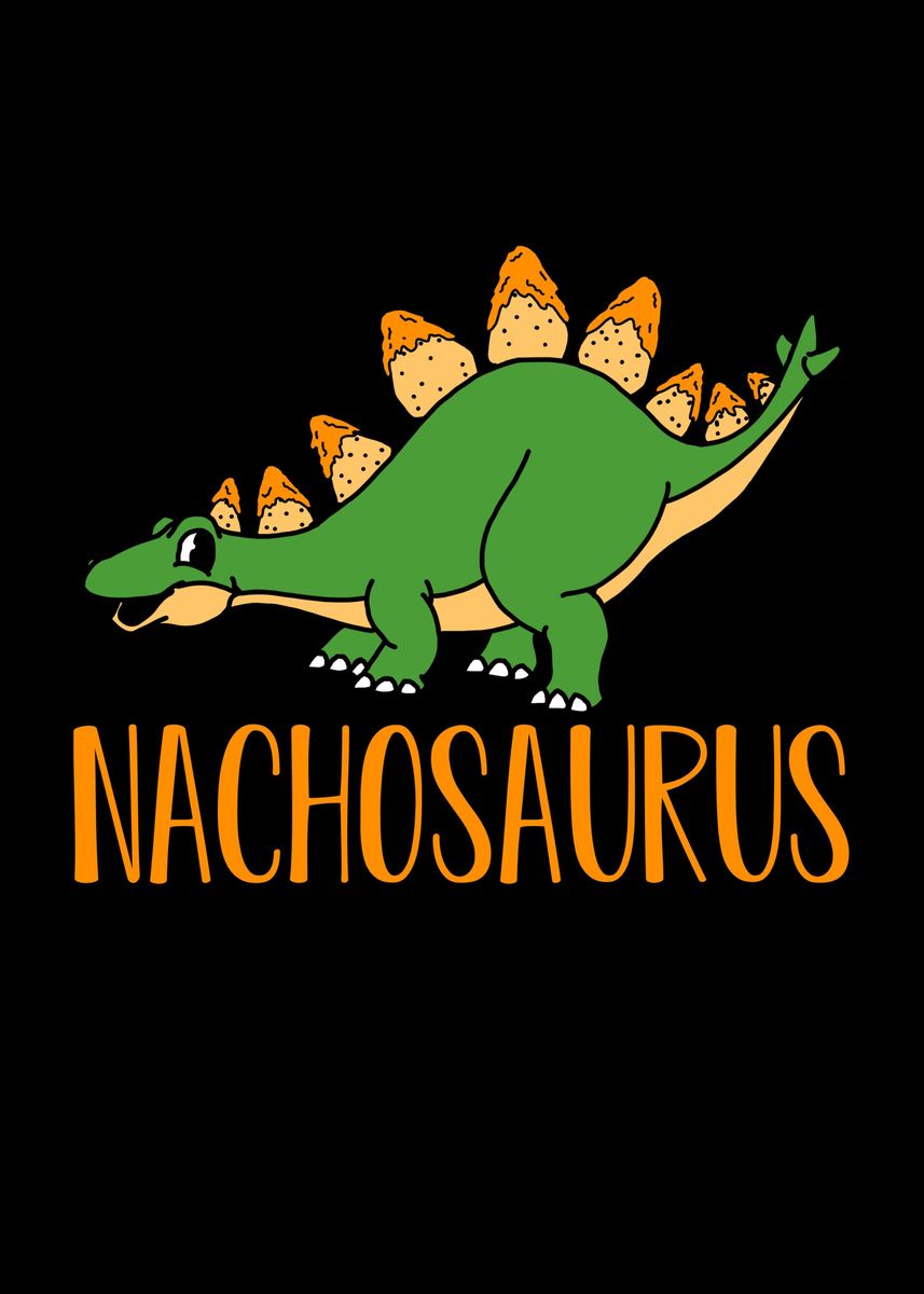 'Nachosaurus ' Poster, picture, metal print, paint by Giovanni ...