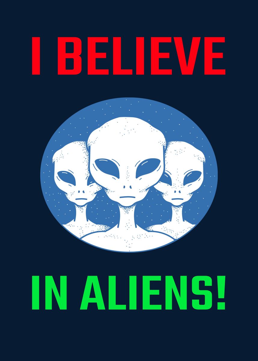 'I Believe in Aliens Space' Poster, picture, metal print, paint by Max ...