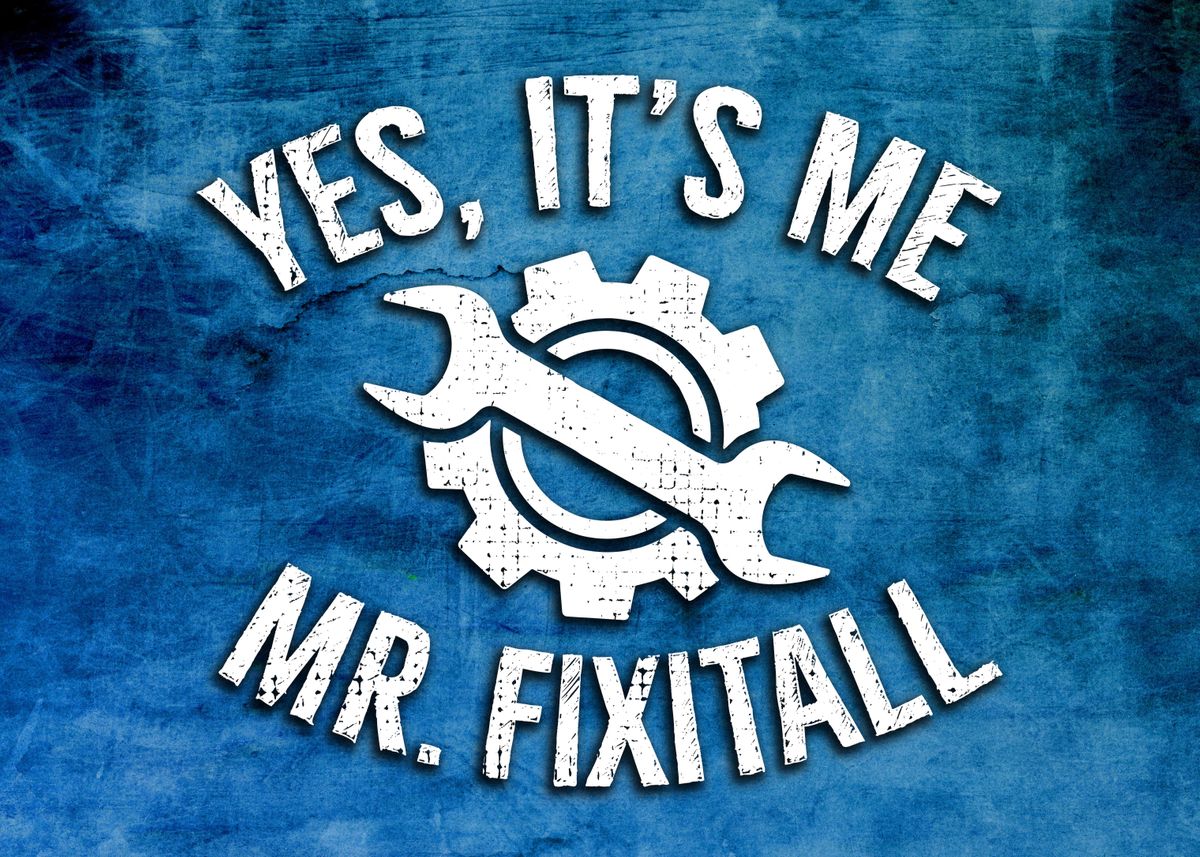 'Its Me Mr Fix it all' Poster by RAWWR | Displate