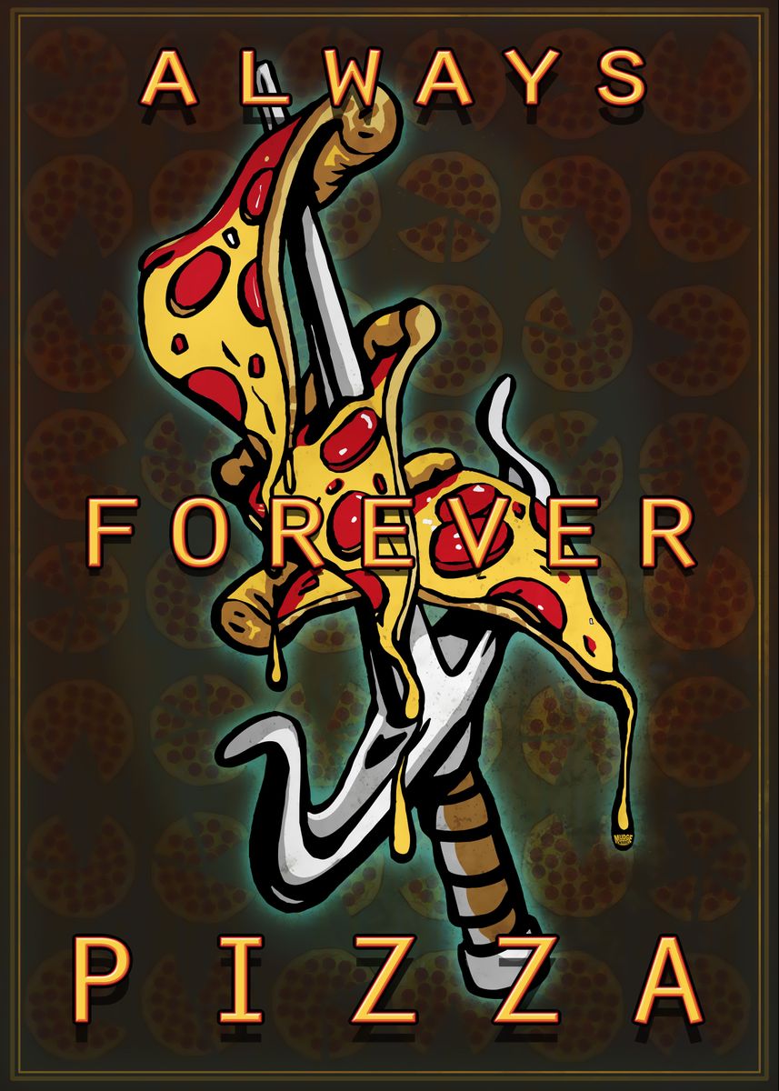 'Always Forever Pizza Sai' Poster, picture, metal print, paint by Mudge ...