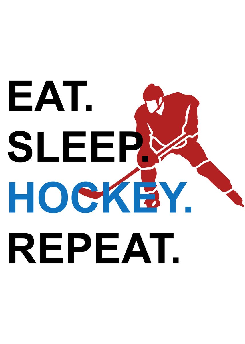 'EAT SLEEP HOCKEY REPEAT' Poster, picture, metal print, paint by ...