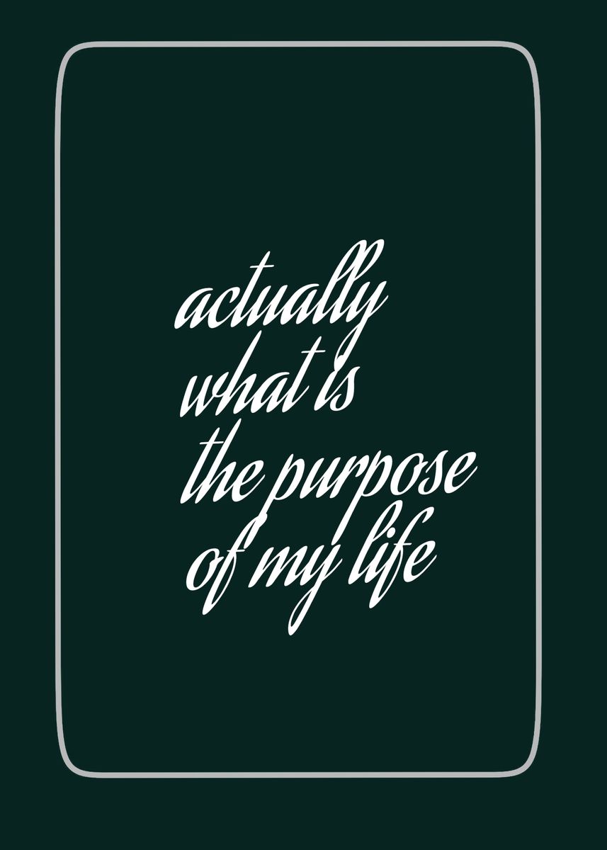 'purpose of life' Poster, picture, metal print, paint by Dream Reality ...