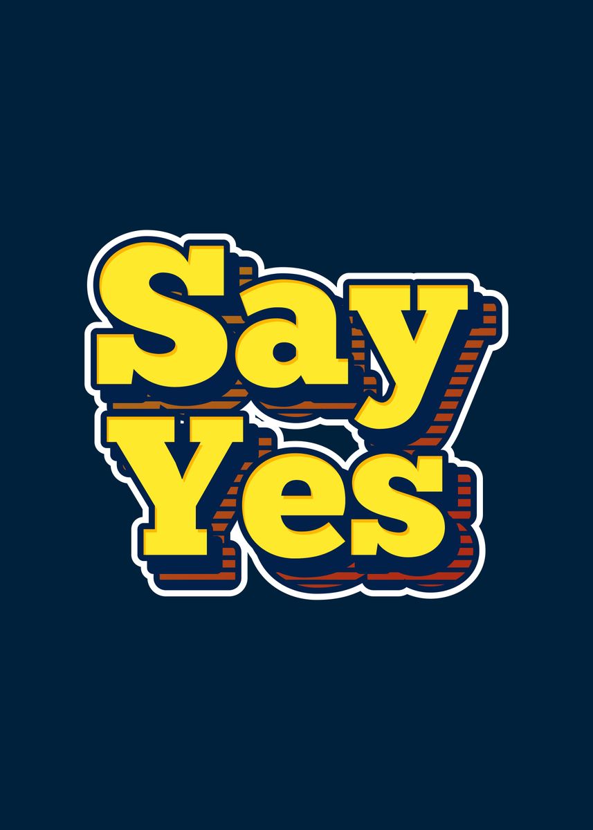 'SAY YES' Poster, picture, metal print, paint by Exclusive Poster ...
