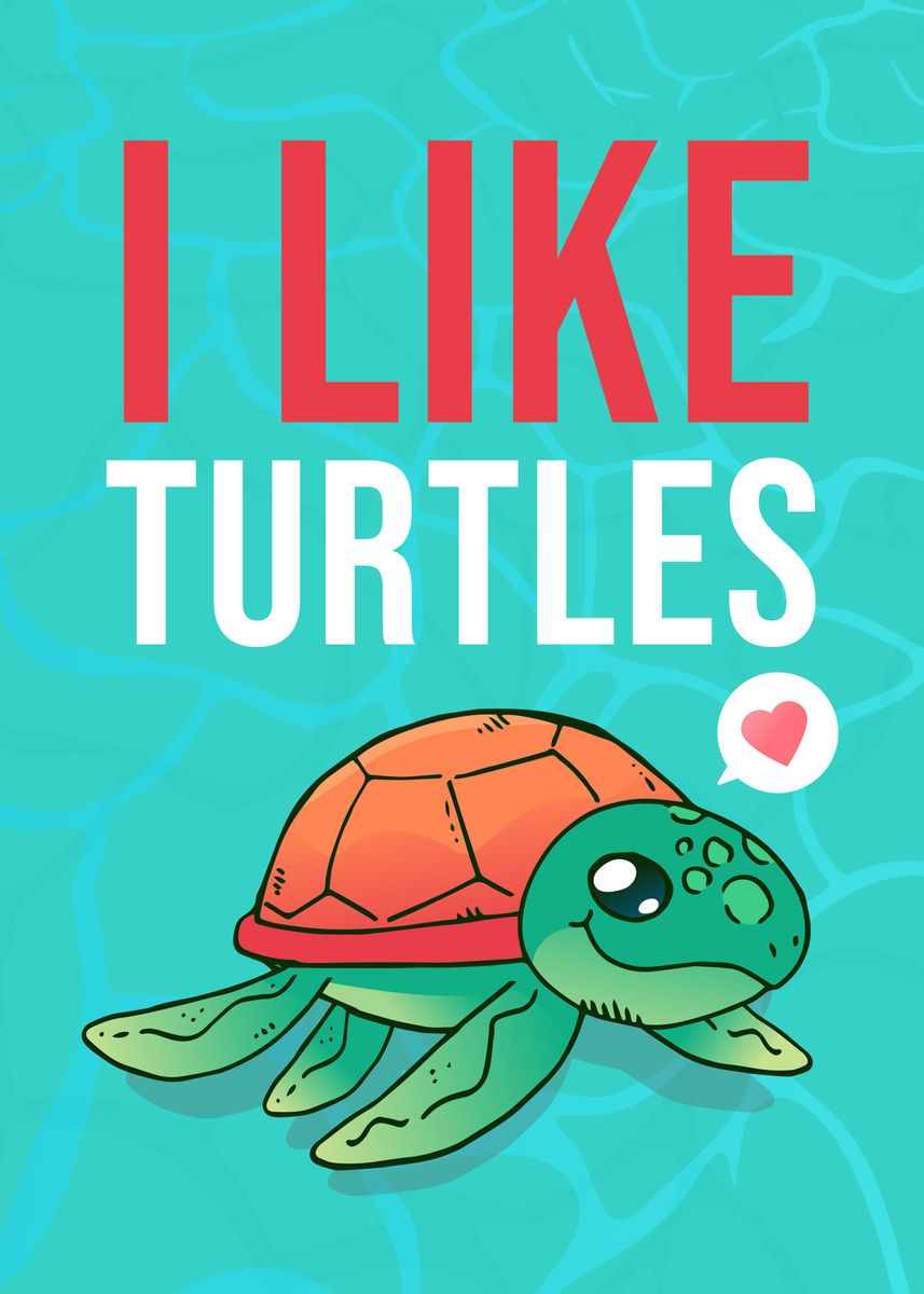 'I LIKE TURTLES ' Poster by PosterWorld | Displate