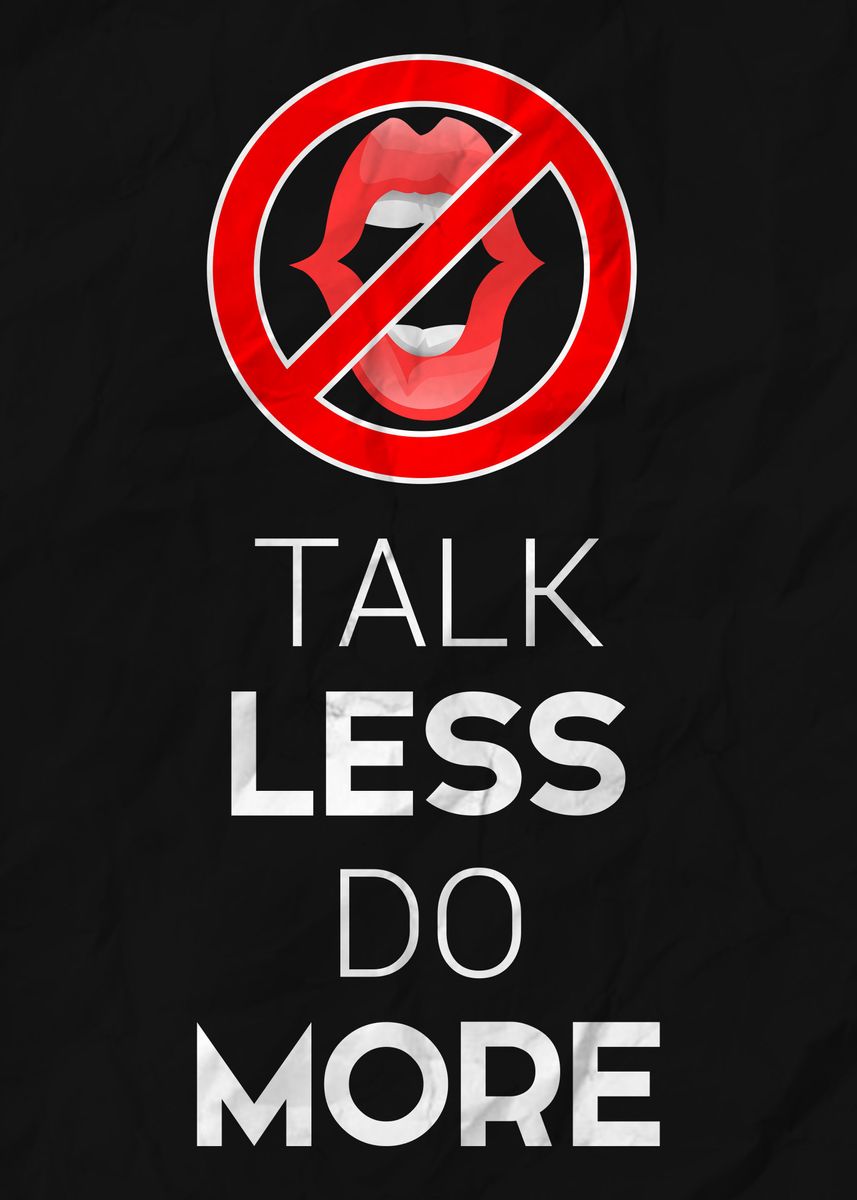 'Talk Less Do More' Poster, picture, metal print, paint by Zhidane Al ...