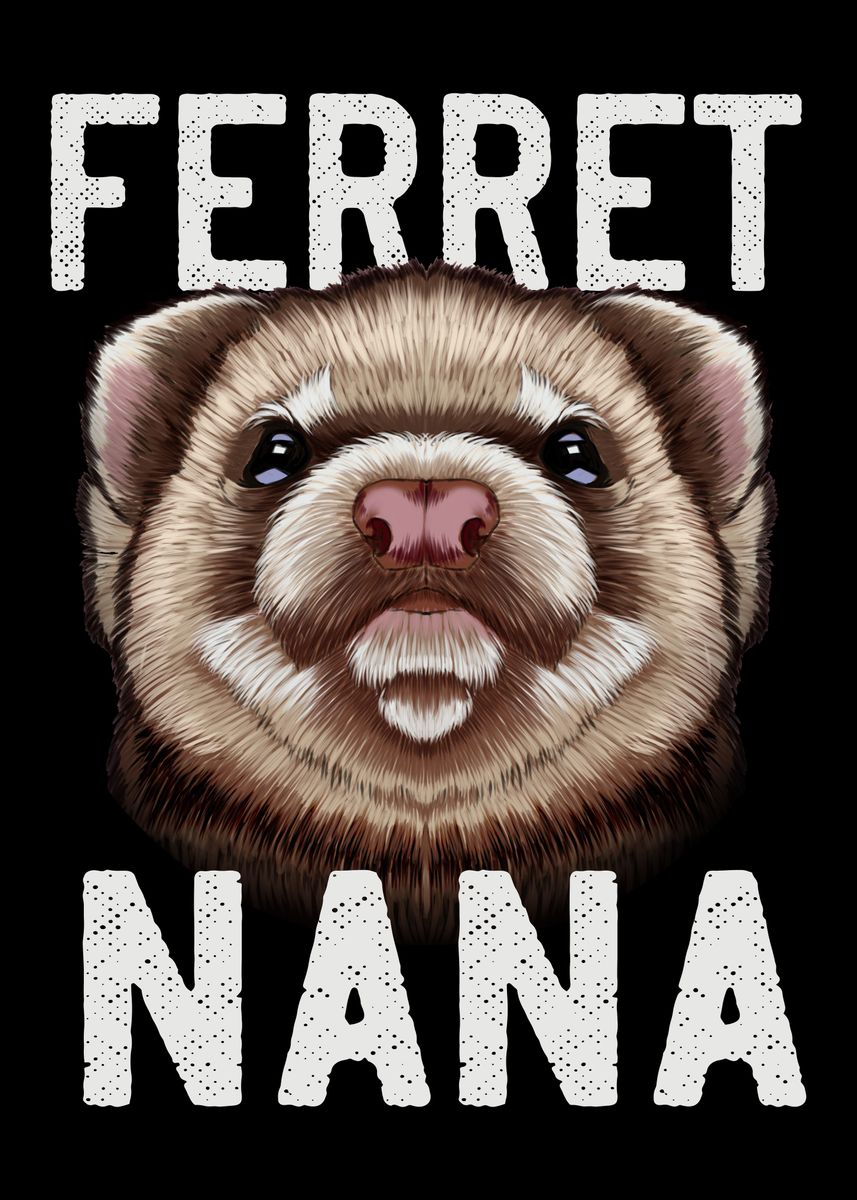 'Ferret Nana' Poster, picture, metal print, paint by Wonderful Dream ...