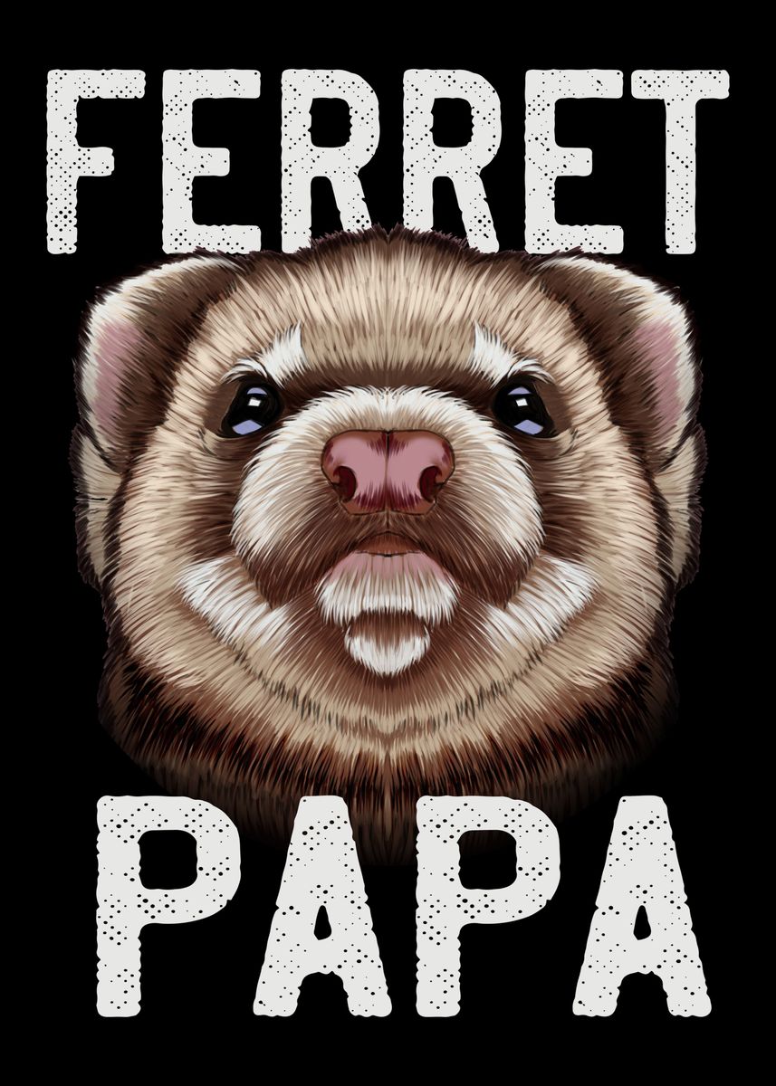 'Ferret Papa' Poster by Wonderful Dream Picture | Displate