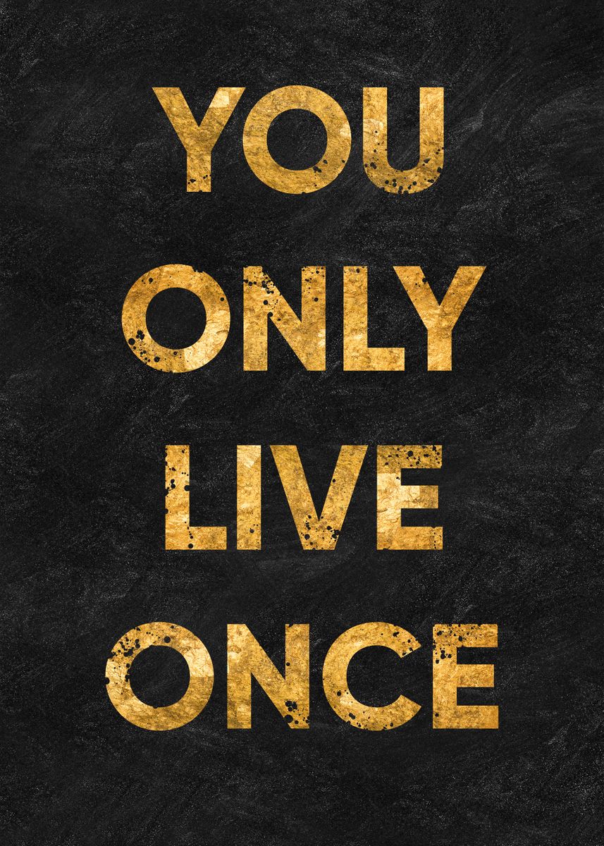 'live once' Poster, picture, metal print, paint by SplashDesign | Displate