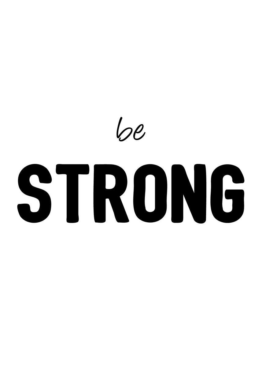 'Be STRONG' Poster, picture, metal print, paint by dkDesign | Displate
