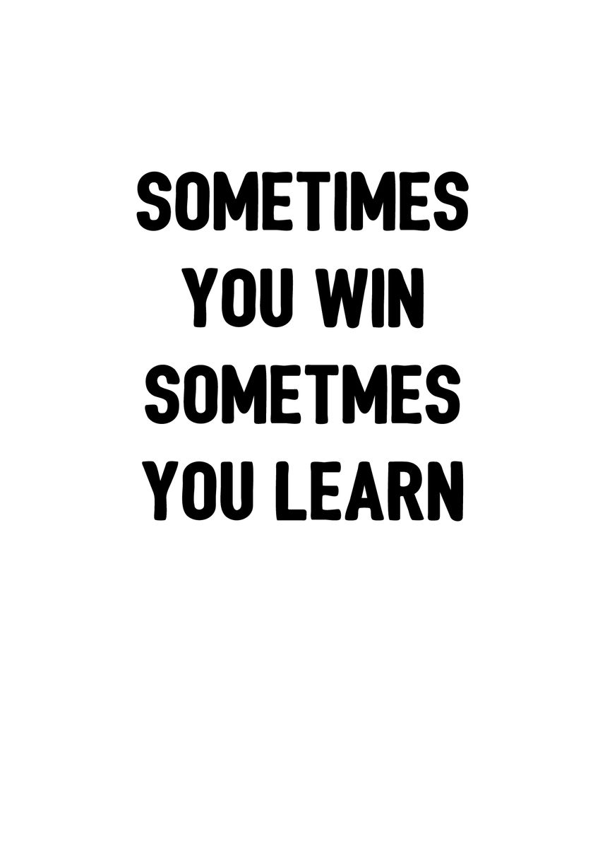 'Sometimes you win' Poster, picture, metal print, paint by dkDesign ...