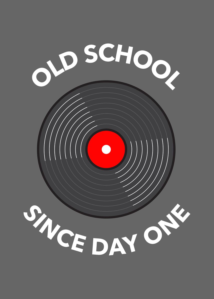 'Old school since day one' Poster, picture, metal print, paint by Lucky ...