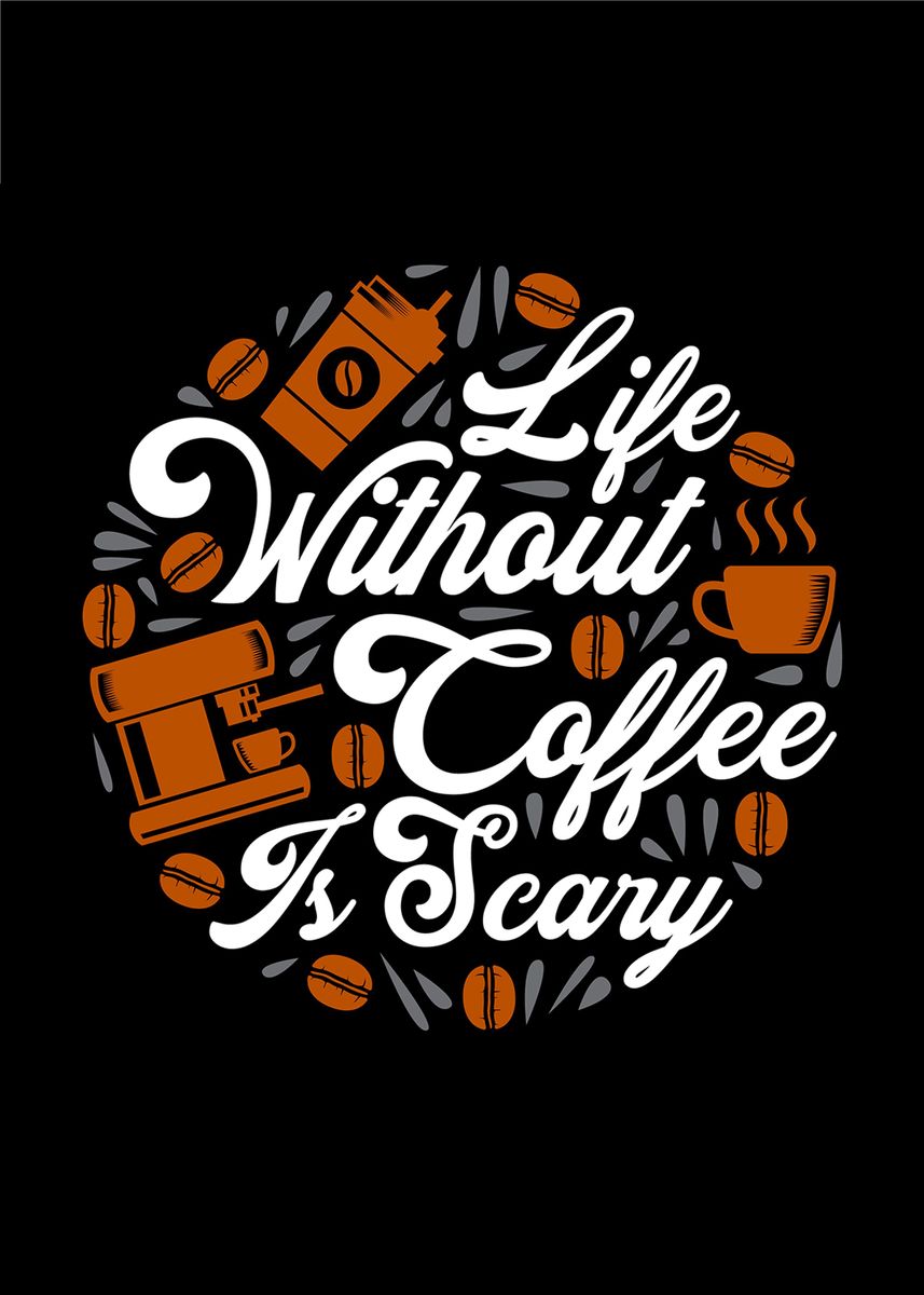 'Life without Coffee ' Poster, picture, metal print, paint by Max Ronn ...