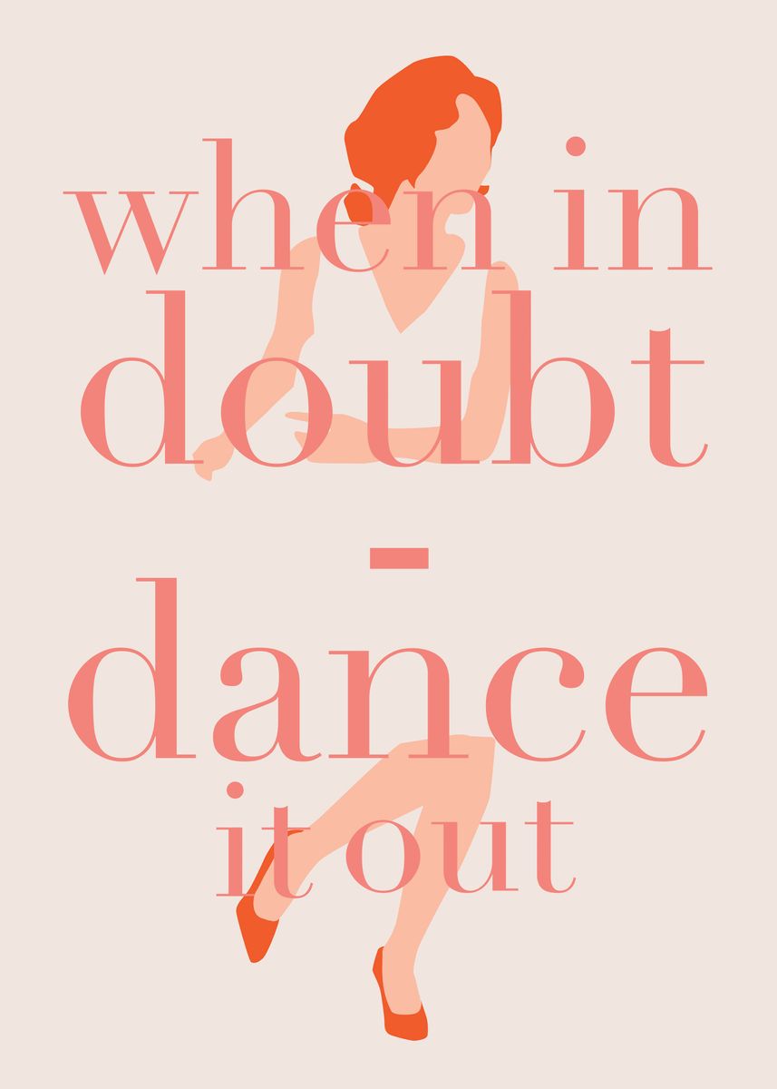 'When in Doubt Dance it Out' Poster, picture, metal print, paint by ...