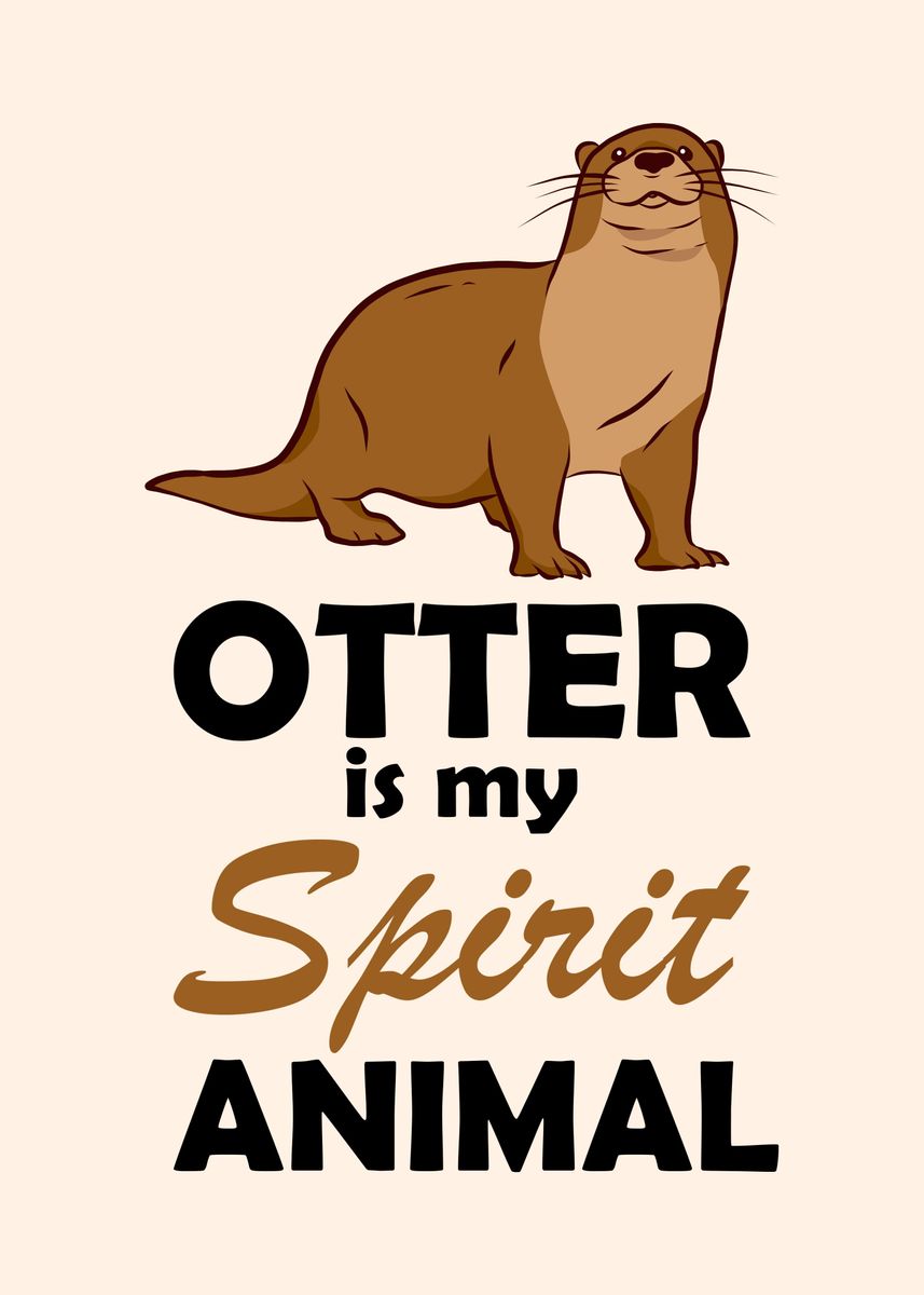 'OTTER SPIRIT ANIMAL' Poster, picture, metal print, paint by ...