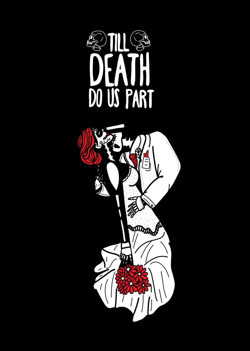 'Till death do us part ' Poster, picture, metal print, paint by Steve ...