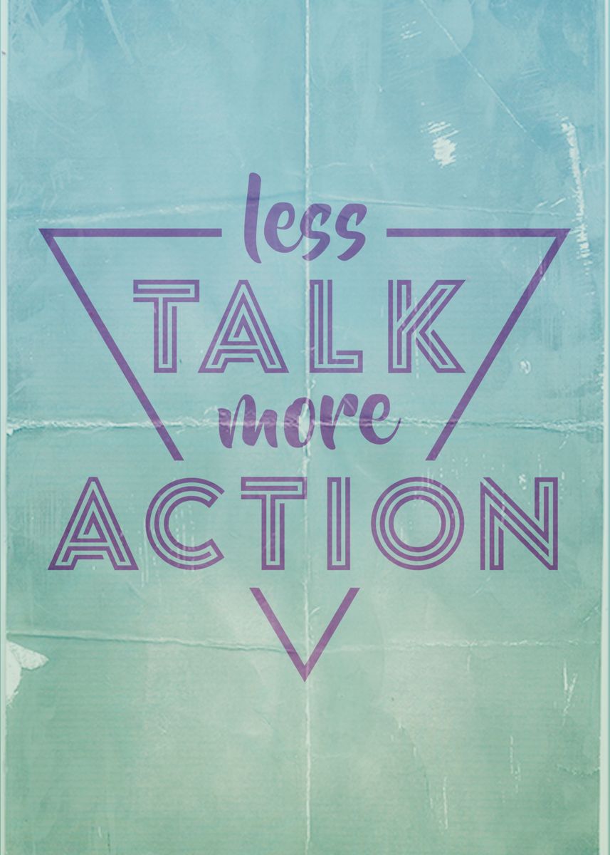 'Less Talk More Action' Poster by Marc Anthony Pascual | Displate