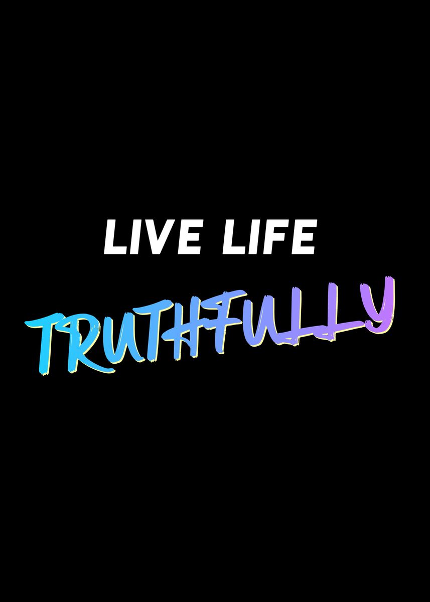 'Live Life Truthfully Quote' Poster, picture, metal print, paint by ...