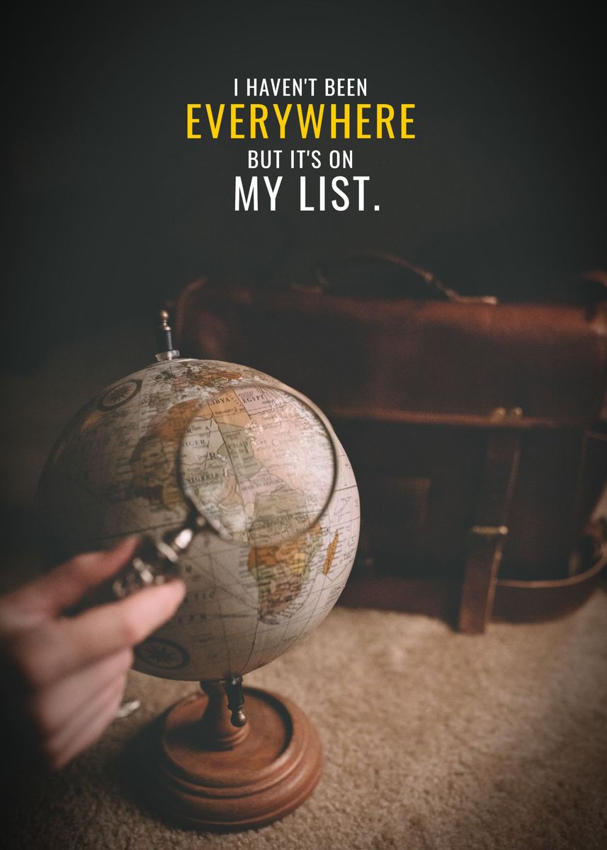 'Everywhere is on my List' Poster, picture, metal print, paint by ...