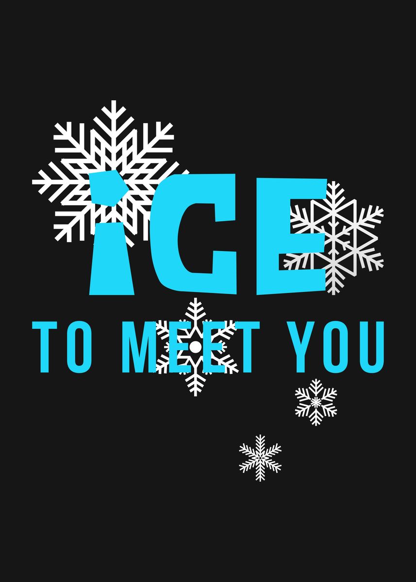 'ICE TO MEET YOU' Poster by PosterWorld | Displate