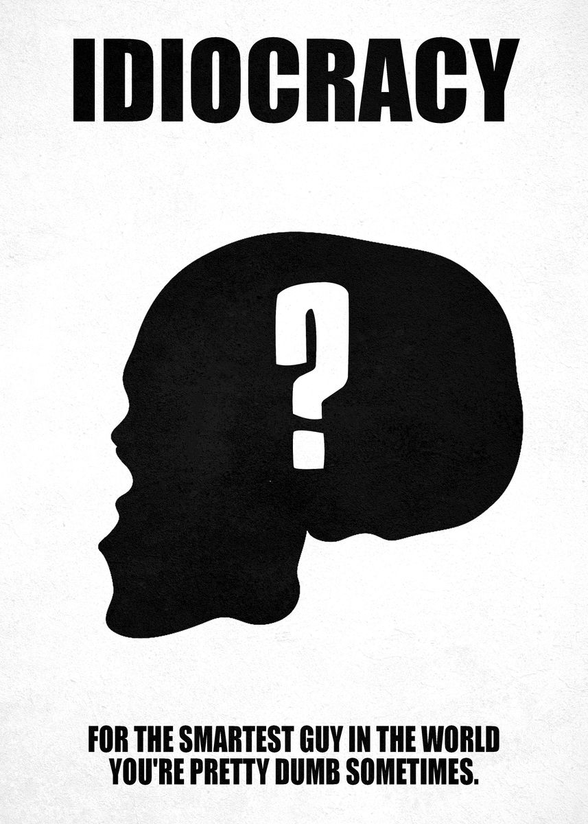 'Idiocracy' Poster, picture, metal print, paint by Graphix | Displate