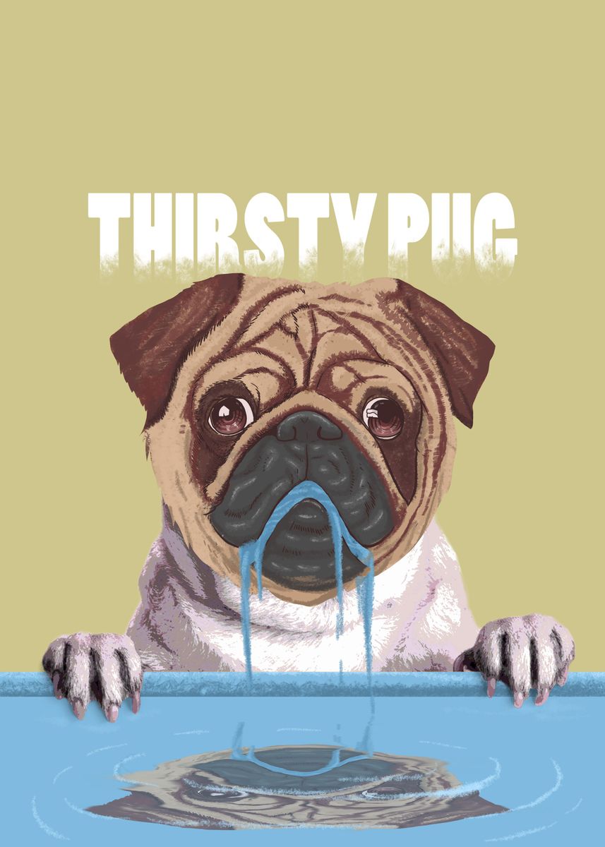'Thirsty Pug ' Poster by Ecko Joson | Displate