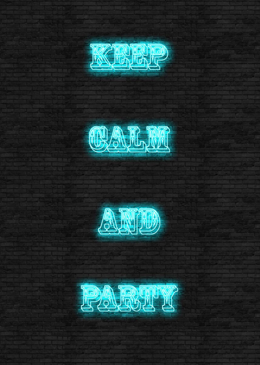 'Keep Calm and Party' Poster, picture, metal print, paint by Sherlock ...