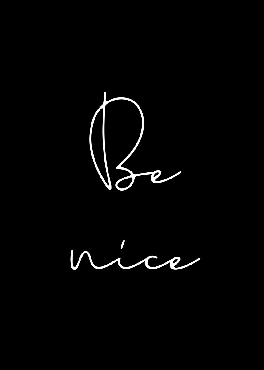 'Be nice' Poster, picture, metal print, paint by RedSpoon | Displate