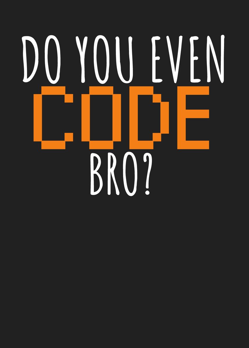'Developer do you even code' Poster, picture, metal print, paint by maxdesign | Displate