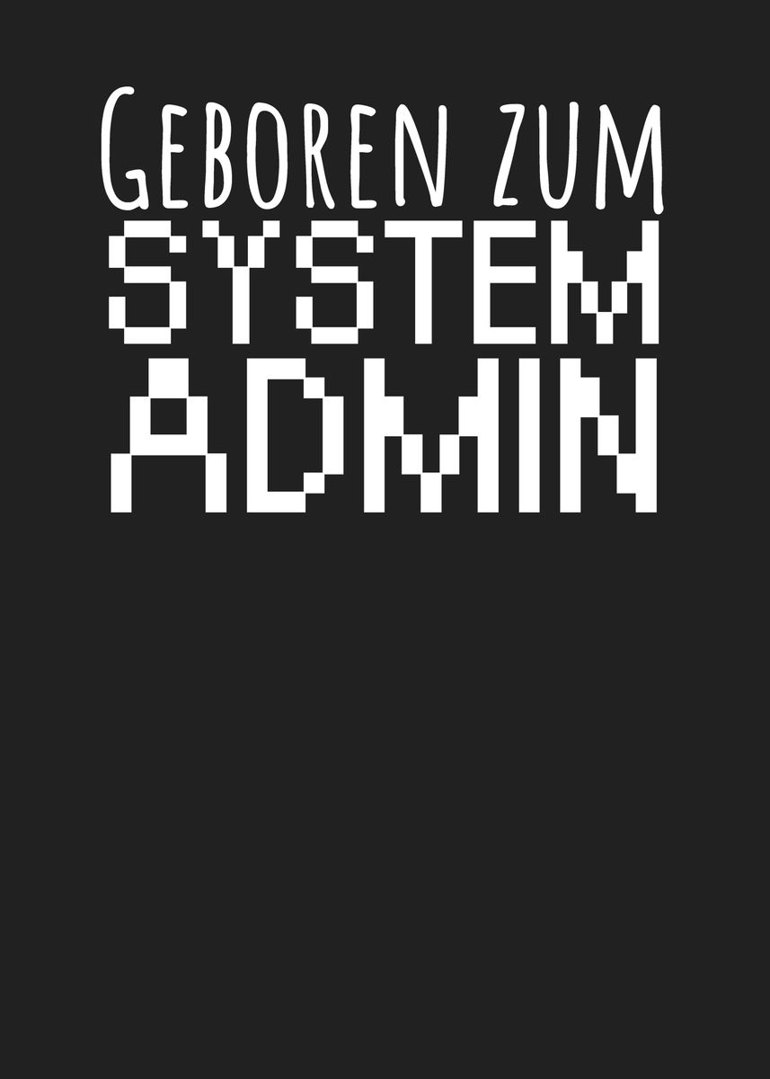 'System Admin' Poster, picture, metal print, paint by maxdesign | Displate