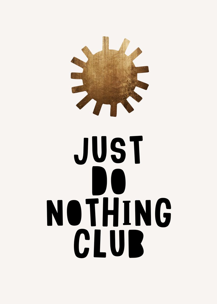 'Do Nothing Club' Poster, picture, metal print, paint by KUBISTIKA ...