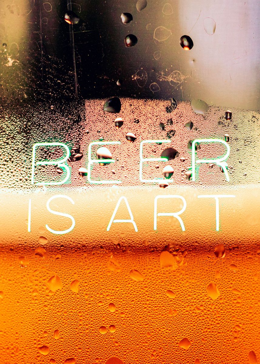 'Beer is arrt ' Poster, picture, metal print, paint by Taffy | Displate